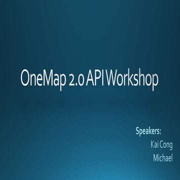 OneMap 2.0 API Workshop | PPTX | Technology & Computing