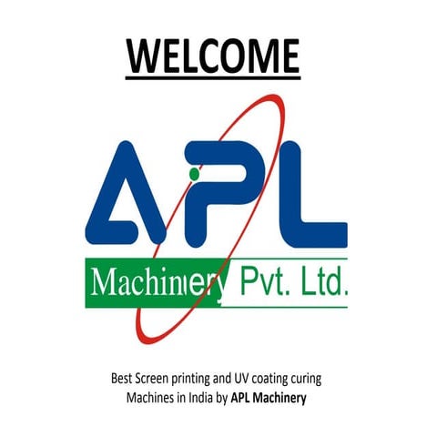 Overview of Screen Printing Machine by APL Machinery Pvt. Ltd. | PPT