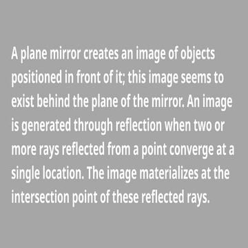A plane mirror makes an image of objects in front of the mirror; the ...
