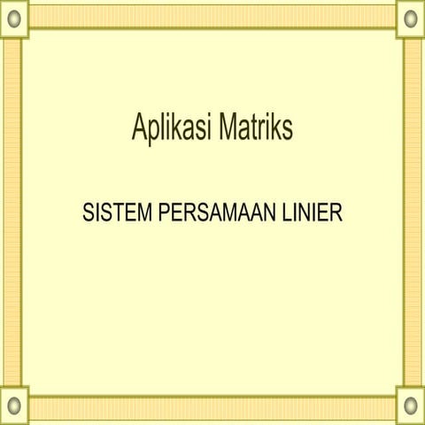 Ppt Aplikasi Matriks sistem persamaan linear.ppt