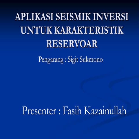 APLIKASI SEISMIK INVERSI UNTUK KARAKTERISTIK RESERVOAR.ppt