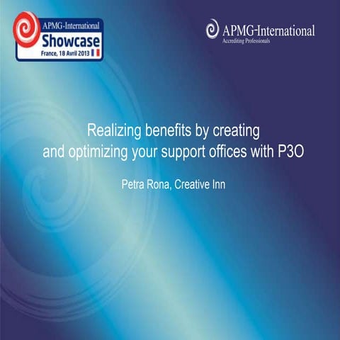 Apmg2013 realizing benefits by creating and optimizing your support offices with p3 o | PPT