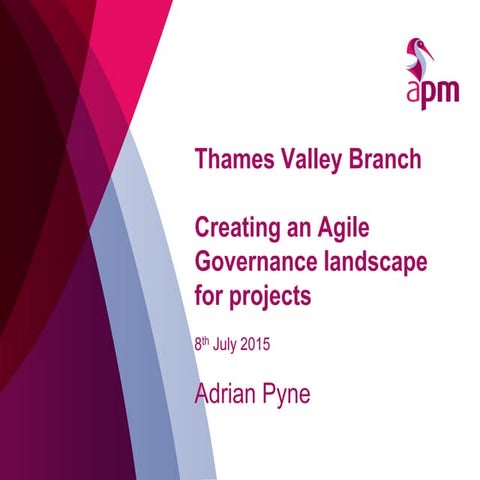 APM Thames Valley - Creating an Agile Governance landscape for projects ...