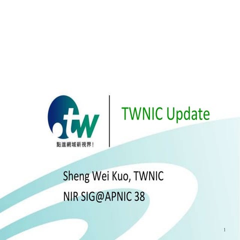 TWNIC Update, by Shengwei Kuo [APNIC 38 / NIR SIG] | PPT