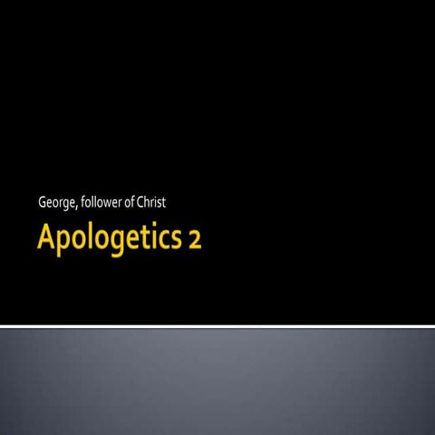 Apologetics 2 | PPTX | Christianity | Religion & Spirituality