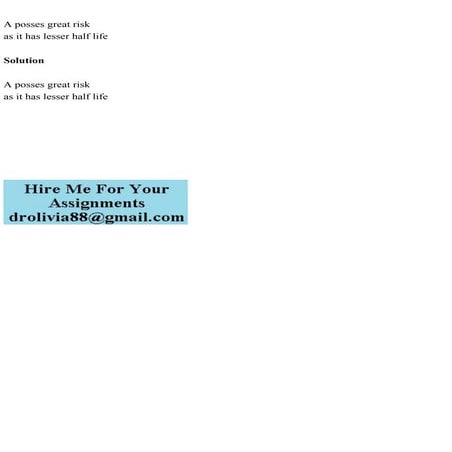 A posses great riskas it has lesser half lifeSolutionA posse.pdf