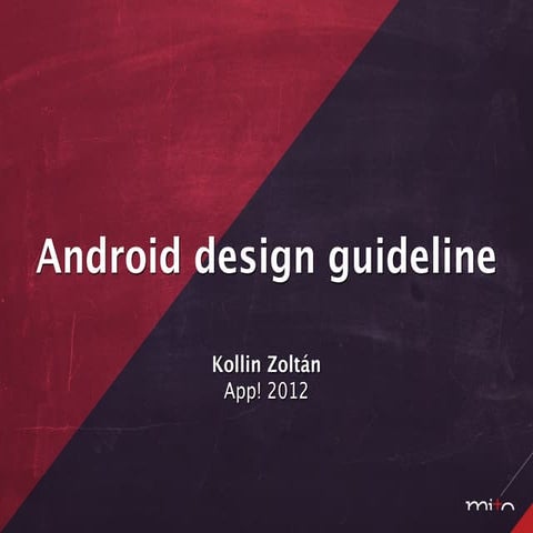Android design guideline - App! 2012 - Kollin Zoltán | KEY