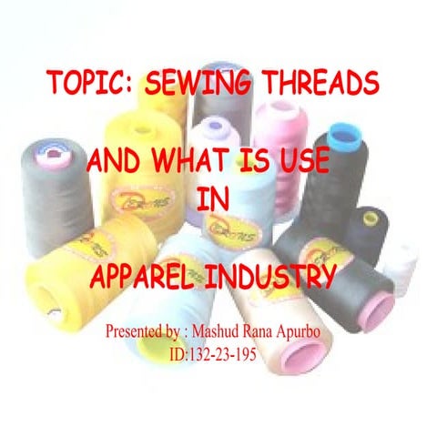 Sewing thread and use in Apparel Industry | PPT