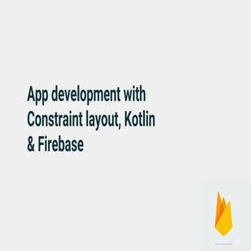 App Development With Constraint Layout Kotlin And Firebase Ppt 5549