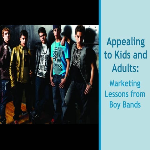 Appealing to Kids and Adults: Marketing Lessons from Boy Bands | PDF