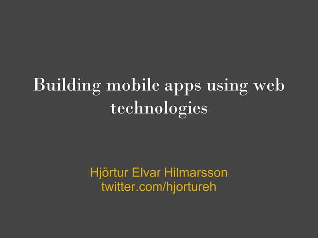 Building Native Mobile Apps Using Web Technologies Ppt