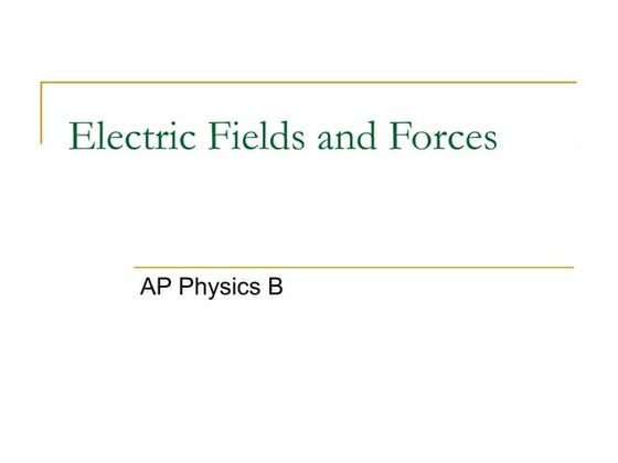 Electric Charges, Forces and Fields | PPTX