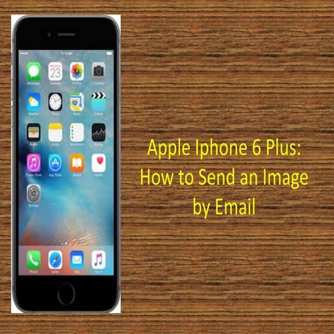 Apple iphone 6 plus: How to send a photo by email | PPT