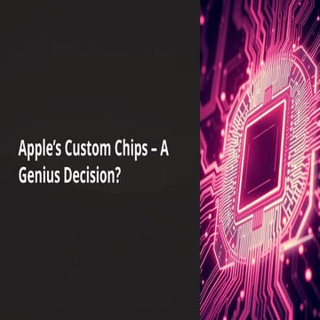 Apples-Custom-Chips-A-Genius-Decision (1).pptx