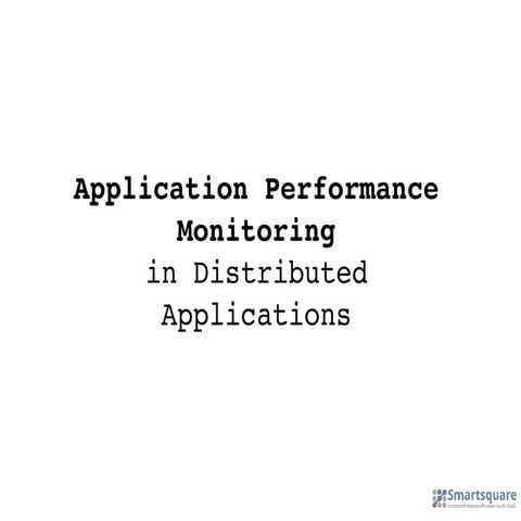 Application Performance Monitoring In Distributed Applications Ppt