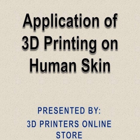 Application of 3D Printing on Human Skin | PPTX