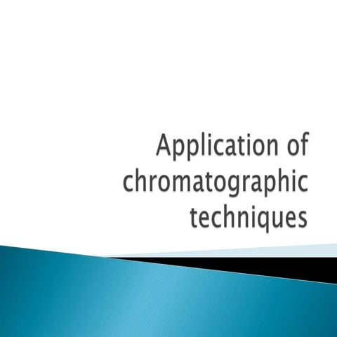 Application of chromatographic technique | PPTX
