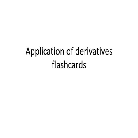 Application of derivatives flashcards | PPTX
