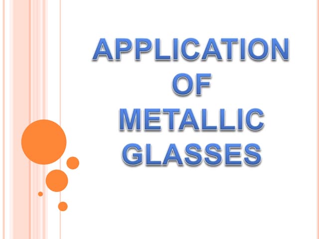 Metallic Glasses(Physics) | PPTX