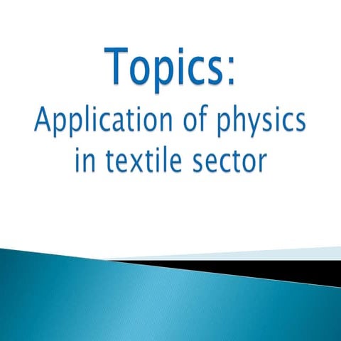 Application of physics in textile sector | PPTX