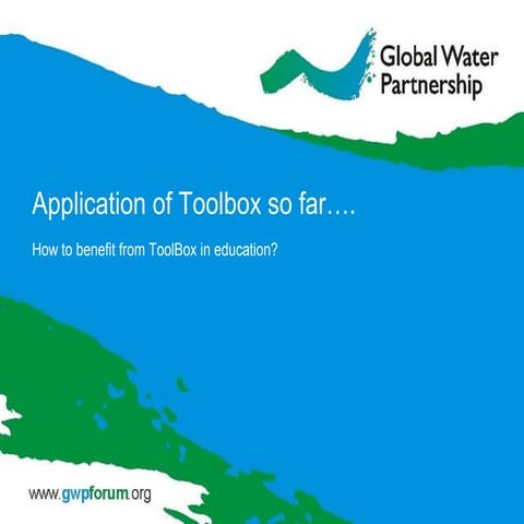 Application of toolbox so far… how to benefit from tool box in ...