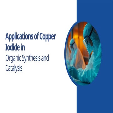 Enhancing Organic Synthesis with Copper Iodide Catalysts | PPT