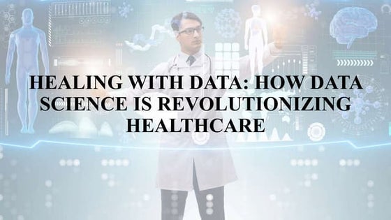 APPLICATION OF DATA SCIENCE IN HEALTHCARE | PPT
