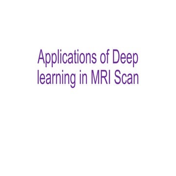 APPLICATIONS OF DEEP LEARNING IN MRI SCAN.pptx