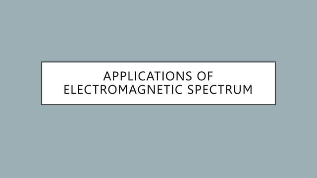 Applications Of Electromagnetic Spectrum Pptx
