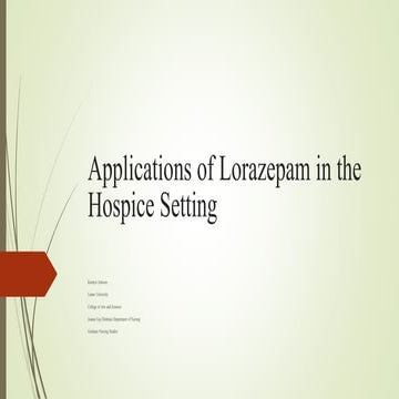 Applications of lorazepam in the hospice setting kjohnson | PPTX