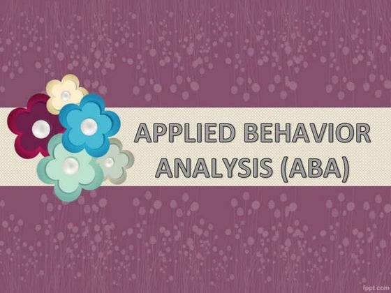 ABA- Applied behavior analysis | PPT