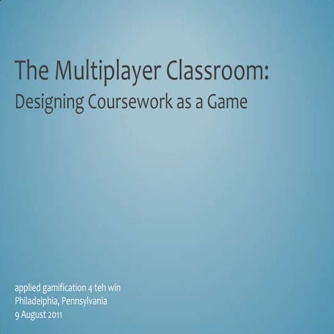The Multiplayer Classroom: Designing Coursework as a Game | PPT