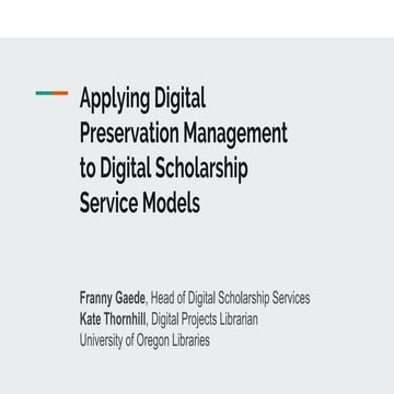 Applying Digital Preservation Management to Digital Scholarship Service ...