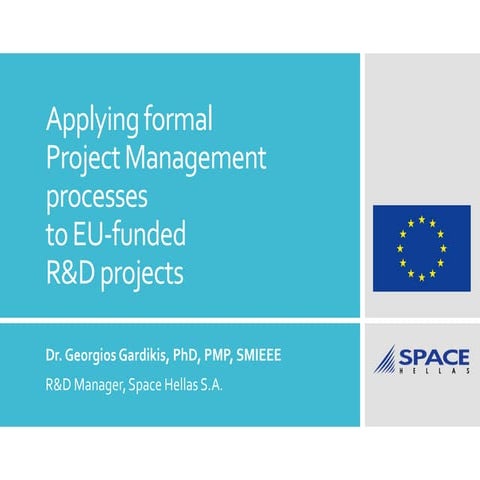 Applying formal Project Management processes to EU-funded R&D projects ...