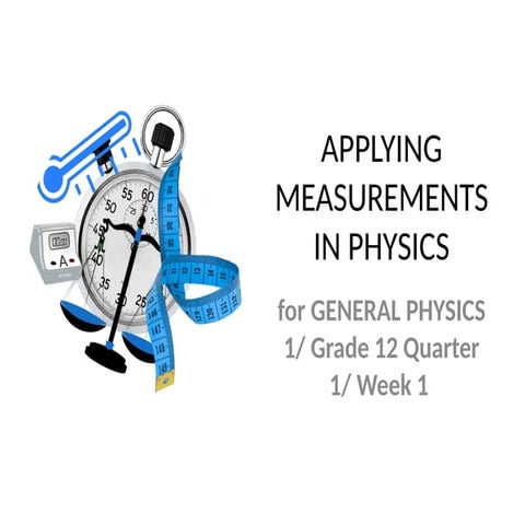 general physics 1APPLYING MEASUREMENT IN PHYSICS.pptx