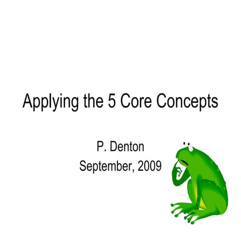 Applying the 5 core concepts | PPT