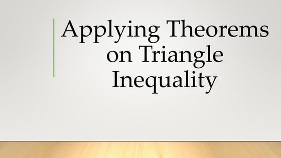 Application of triangle inequality theorems.pptx