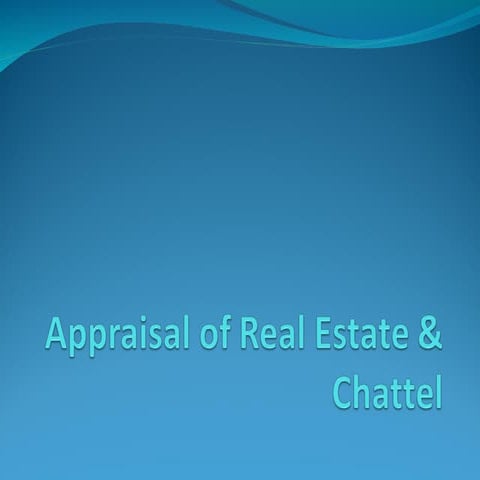 Appraisal of Real Estate & Chattel Property Appraisal | PPT
