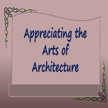 APPRECIATING THE ART OF ARCHITECTURE.pptx | Design | Fine Art
