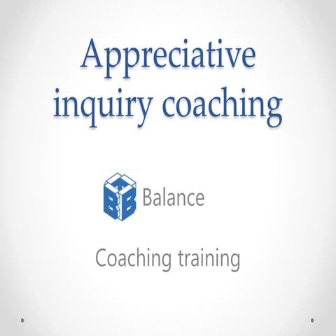 Appreciative inquiry ppt | PPTX
