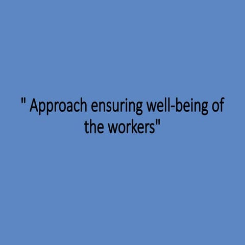 Approach-ensuring-well-being-of-the-workers.pptx