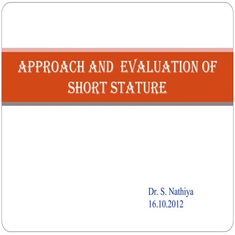 APPROACH AND EVALUATION OF SHORT STATURE.ppt