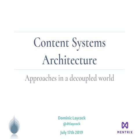 Content Systems Architecture Approaches In A Decoupled World Ppt