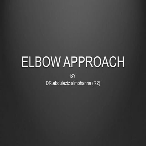 Approaches of elbow | PPTX
