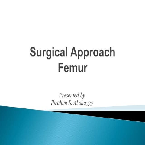 Approaches of femur | PPTX
