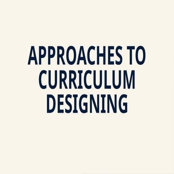 Curriculum Development: Approaches_to_Curriculum_Designing.pptx