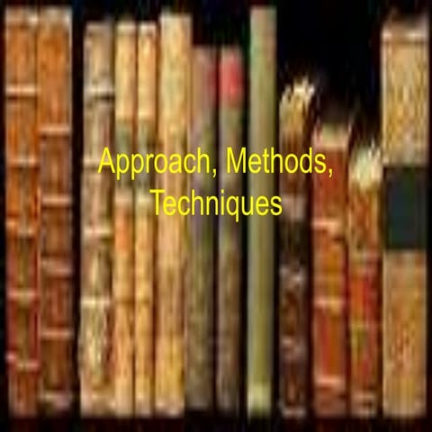 Approach, methods, techniques[1] | PPT