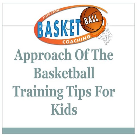 Approach of the basketball training tips for kids | PPT