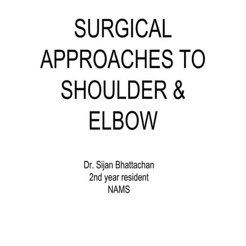 Surgical Approach to Shoulder & Elbow | PPTX