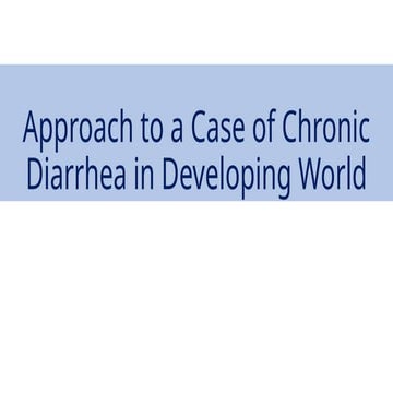 Approach to a Case of Chronic Diarrhea in Developing World.pptx